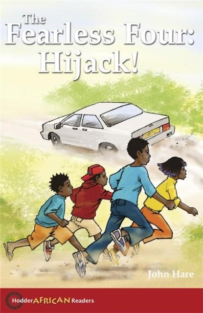 HODDER AFRICAN READERS: THE FEARLESS FOUR: HIJACK! | 9780340940419